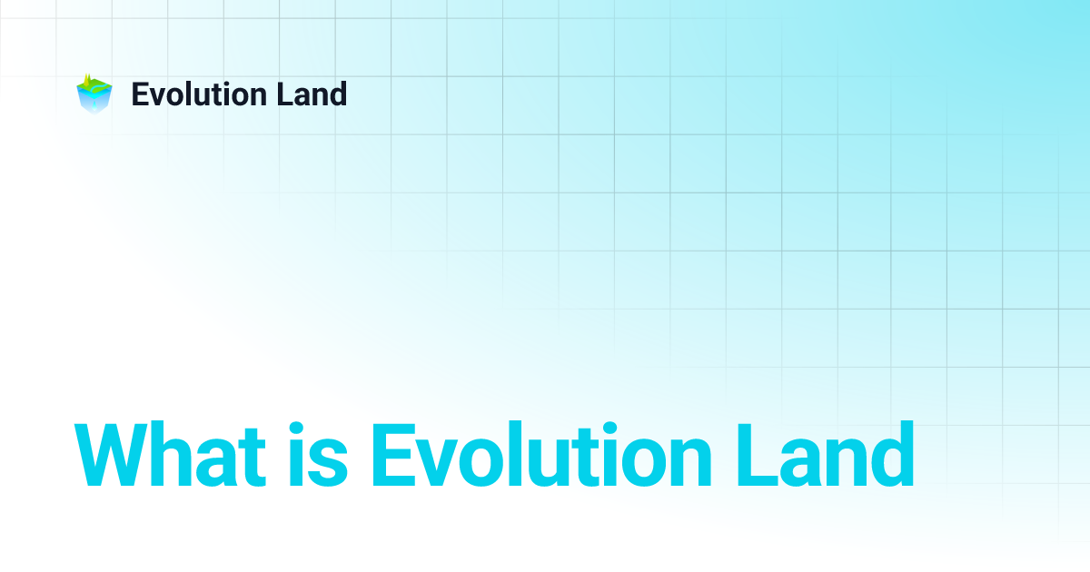 What is Evolution Land | Evolution Land