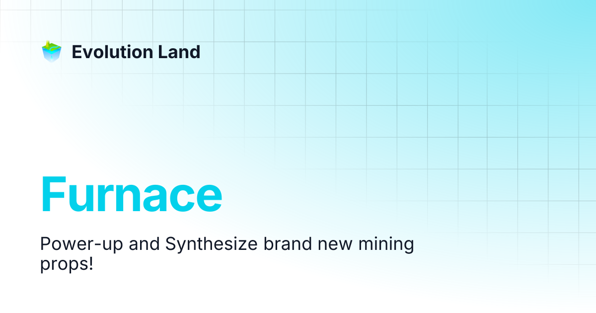 Furnace | Evolution Land