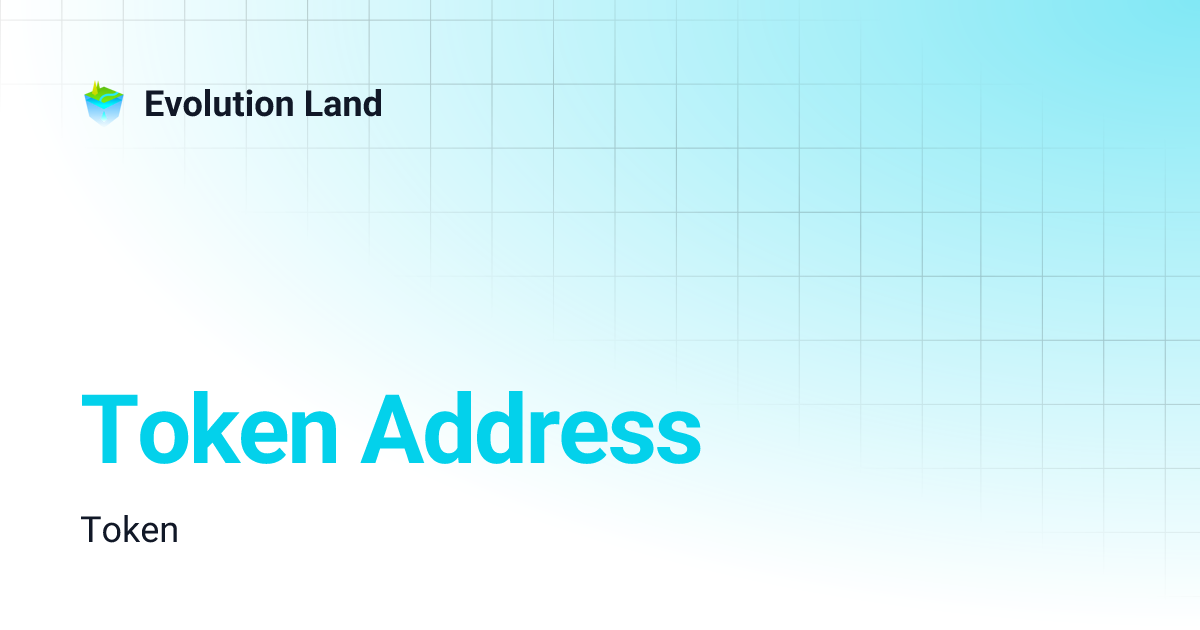 Token Address | Evolution Land