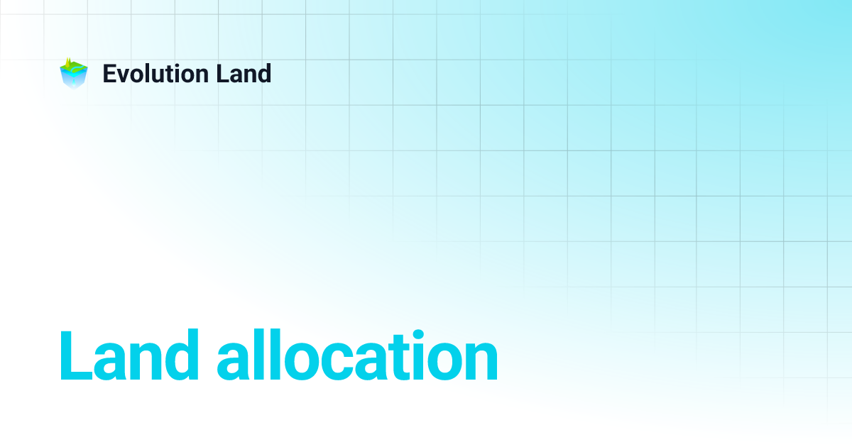 Land allocation | Evolution Land